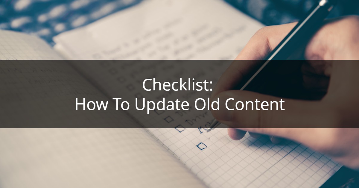 Checklist: How to Update Old Content - Your Traffic Solution